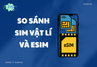 So Sánh Sim Vật Lí và eSIM? – ForFun - Travel Sim