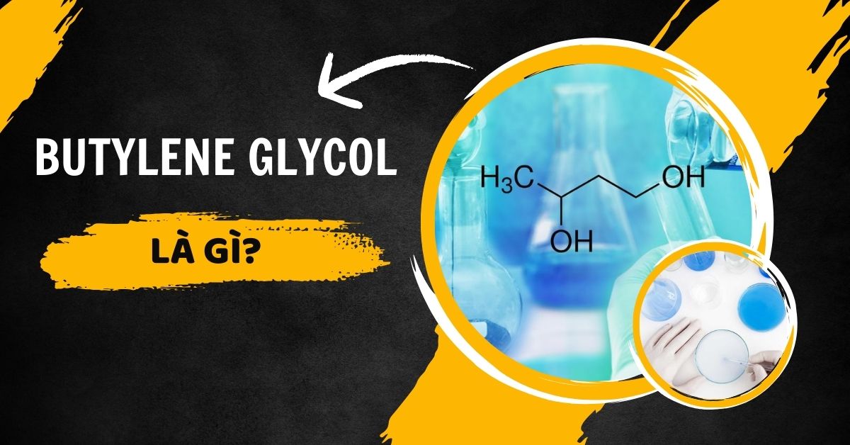 Butylene Glycol Là Gì? Ưu & Nhược Điểm Của Cồn Trong Mỹ Phẩm – Fanmen
