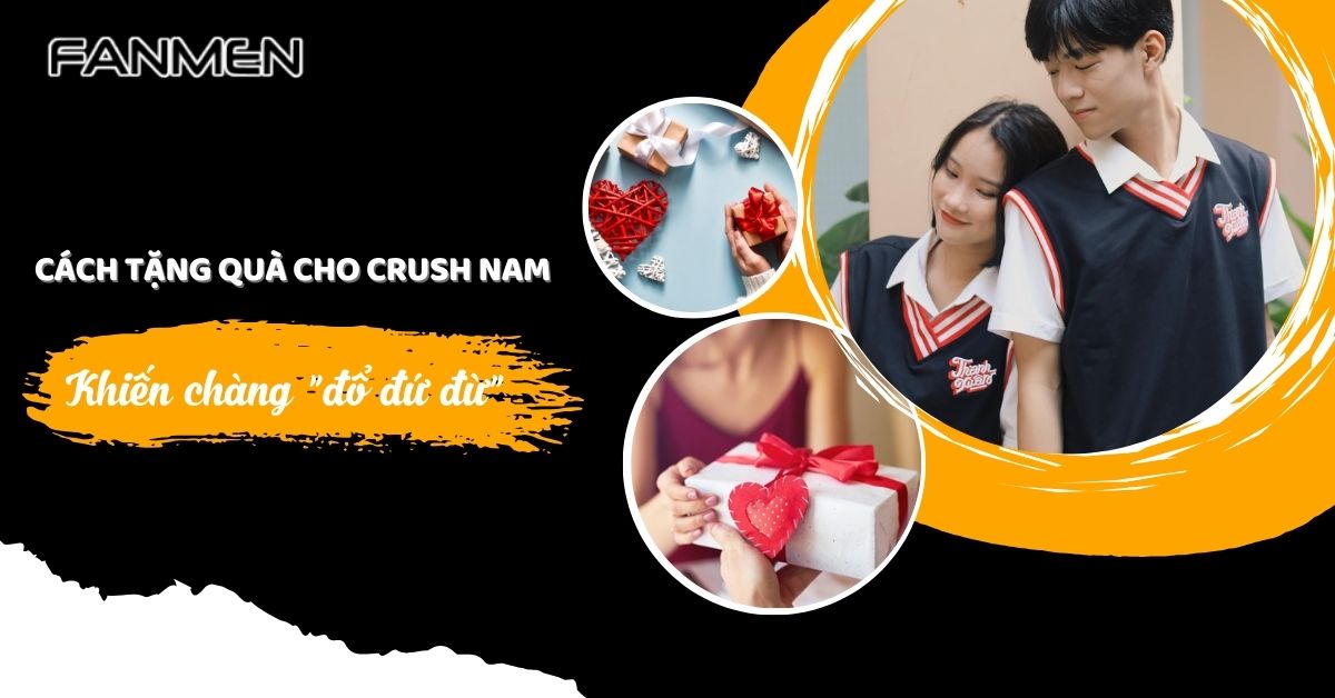 Cách Tặng Quà Cho Crush Nam Ngọt Ngào Khiến Chàng Gục Ngã – Fanmen