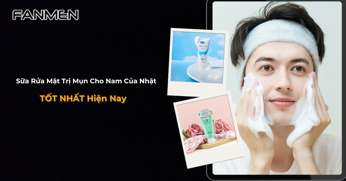 7 Sữa Rửa Mặt Trị Mụn Cho Nam Của Nhật TỐT NHẤT Hiện Nay – Fanmen