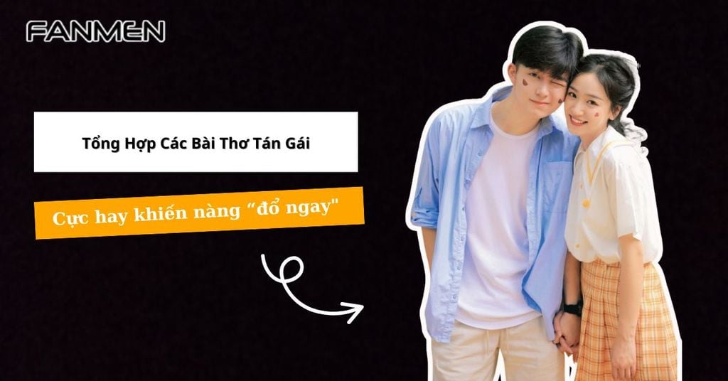 Tổng Hợp 100 Bài Thơ Tán Gái Cực Hay Khiến Nàng “Đổ Ngay" – Fanmen