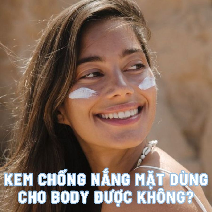 KEM CHỐNG NẮNG MẶT DÙNG CHO BODY ĐƯỢC KHÔNG? – Bergamo