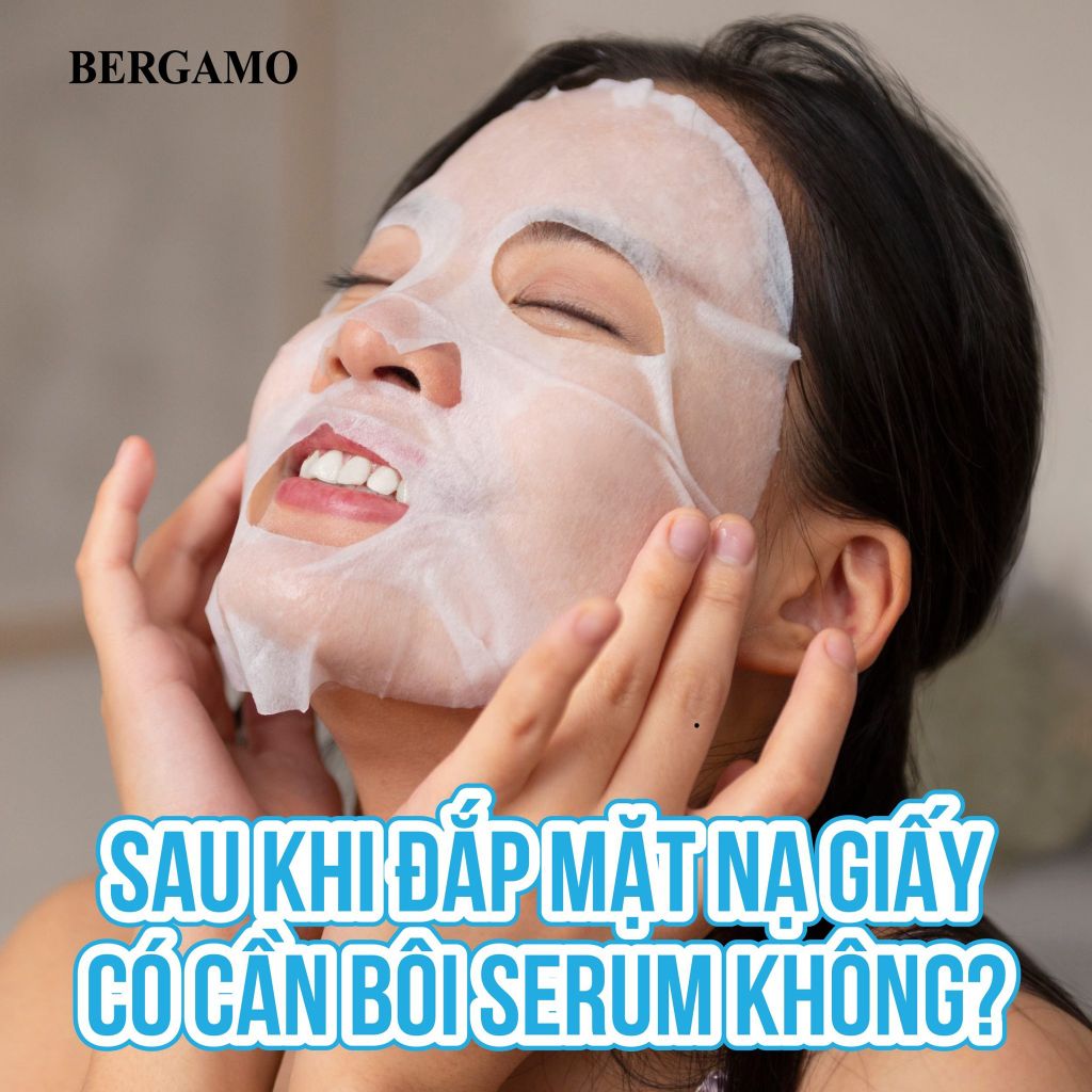 SAU KHI ĐẮP MẶT NẠ GIẤY CÓ CẦN BÔI SERUM KHÔNG? – Bergamo