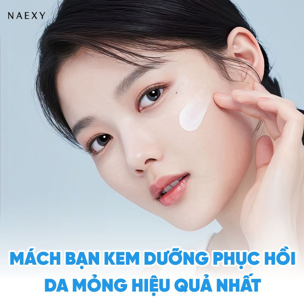 MÁCH BẠN KEM DƯỠNG PHỤC HỒI DA MỎNG HIỆU QUẢ – Naexy