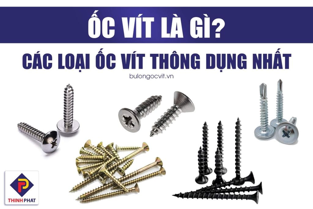 Ốc vít là gì? Các loại ốc vít thông dụng nhất – thinhphat