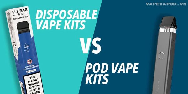 Pod System hay Pod 1 lần Sự Lựa chọn nào tốt hơn?