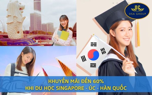 Khuyến Mãi Đến 60% Khi Du Học Singapore - Úc - Hàn Quốc