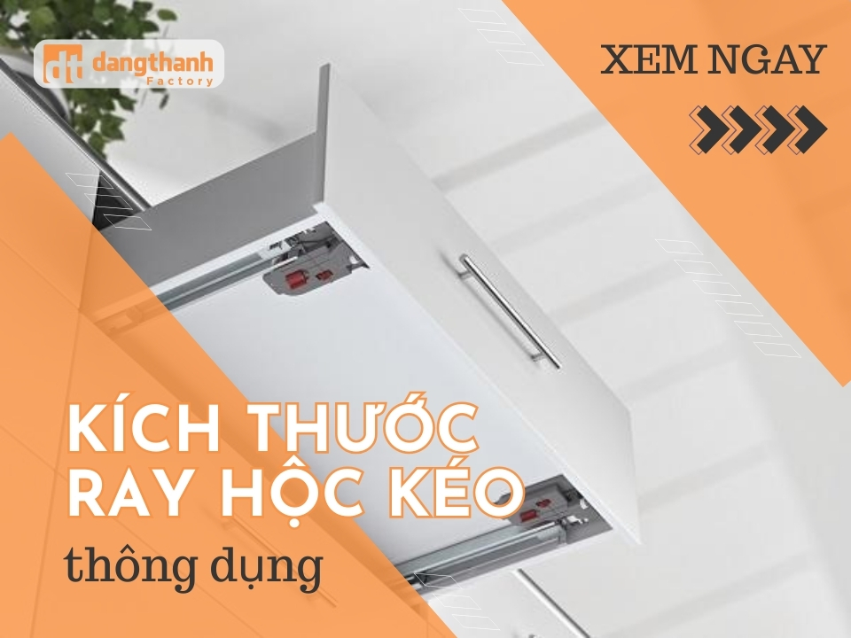 Kích thước ray hộc kéo thông dụng và mẹo chọn chuẩn xác