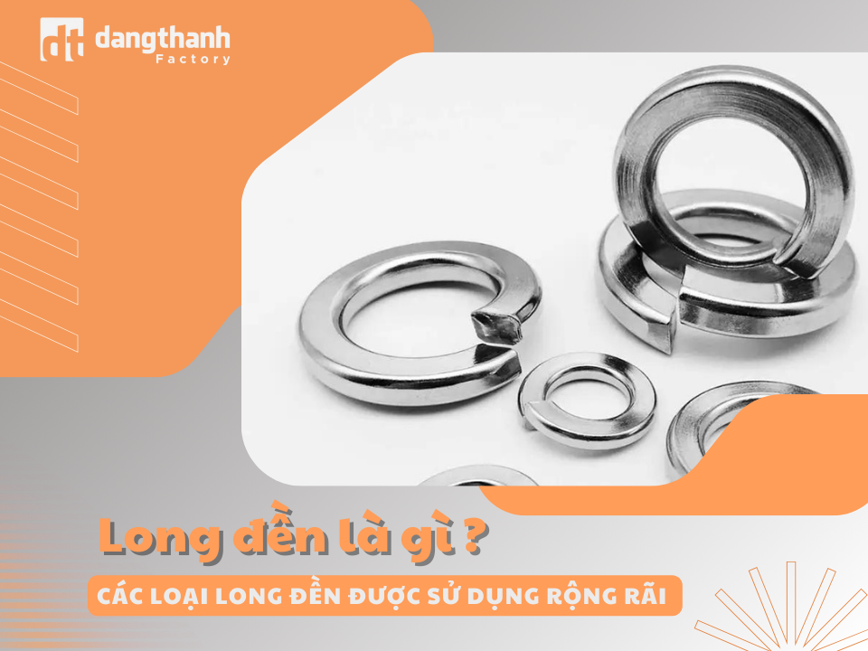 Long đền là gì? Phân loại và ứng dụng của long đền