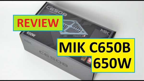 Review/Đánh giá - Nguồn máy tính ATX MIK C650B 650W