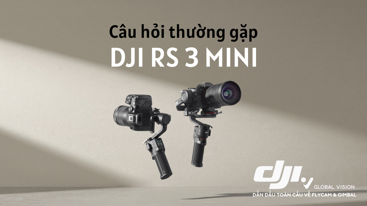 Câu hỏi thường gặp - DJI RS 3 Mini – DJI Việt Nam