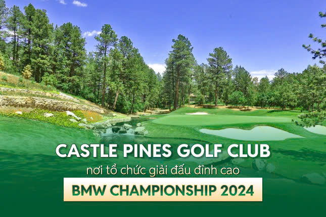 Castle Pines Golf Club diễn ra giải đấu đỉnh cao BMW Championship 2024 – Goda Golf