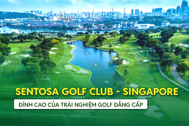 Sentosa Golf Club - Singapore: Đỉnh cao của trải nghiệm golf đẳng cấp ...