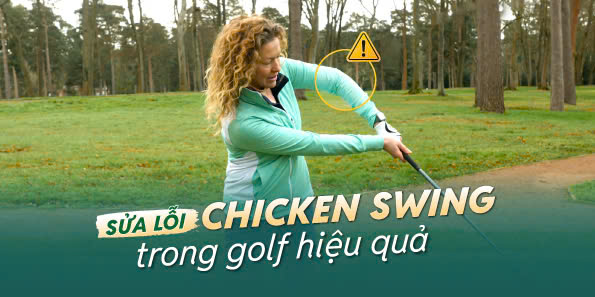 Sửa lỗi chicken swing trong golf hiệu quả – Goda Golf