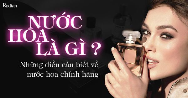 Nước hoa là gì? Những điều cần biết về nước hoa chính hãng