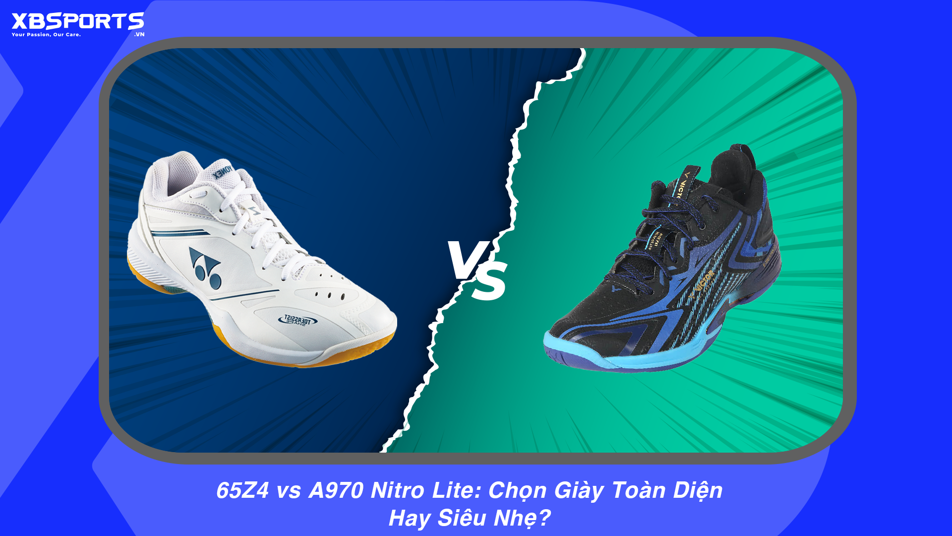 65Z4 vs A970 Nitro Lite: Chọn Giày Toàn Diện Hay Siêu Nhẹ? - XBSPORTS ...