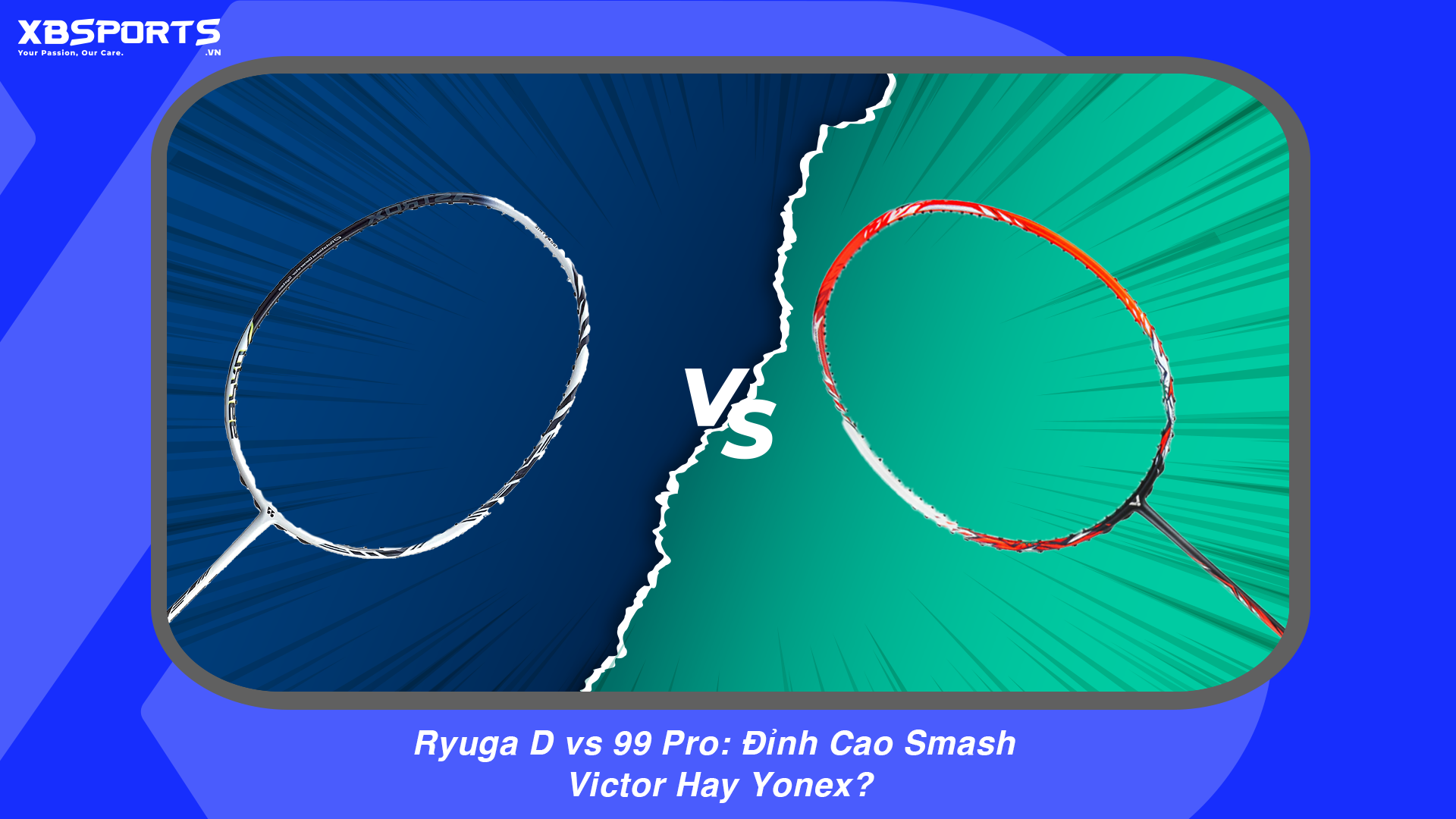 Ryuga D vs 99 Pro: Đỉnh Cao Smash Victor Hay Yonex? - XBSPORTS - HỆ ...