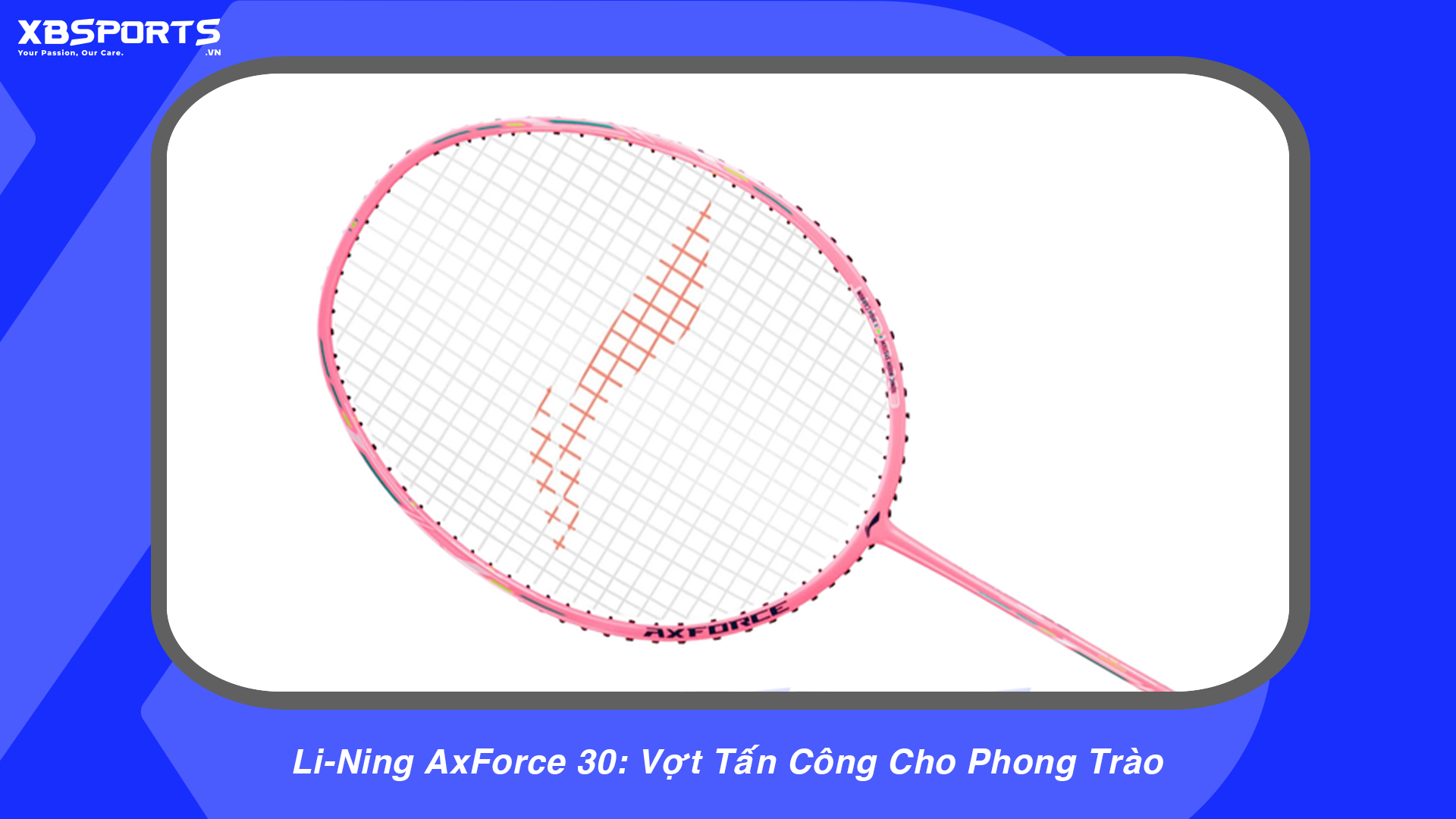 Li-Ning AxForce 30 Chính Hãng: Vợt Tấn Công Cho Phong Trào - XBSPORTS ...