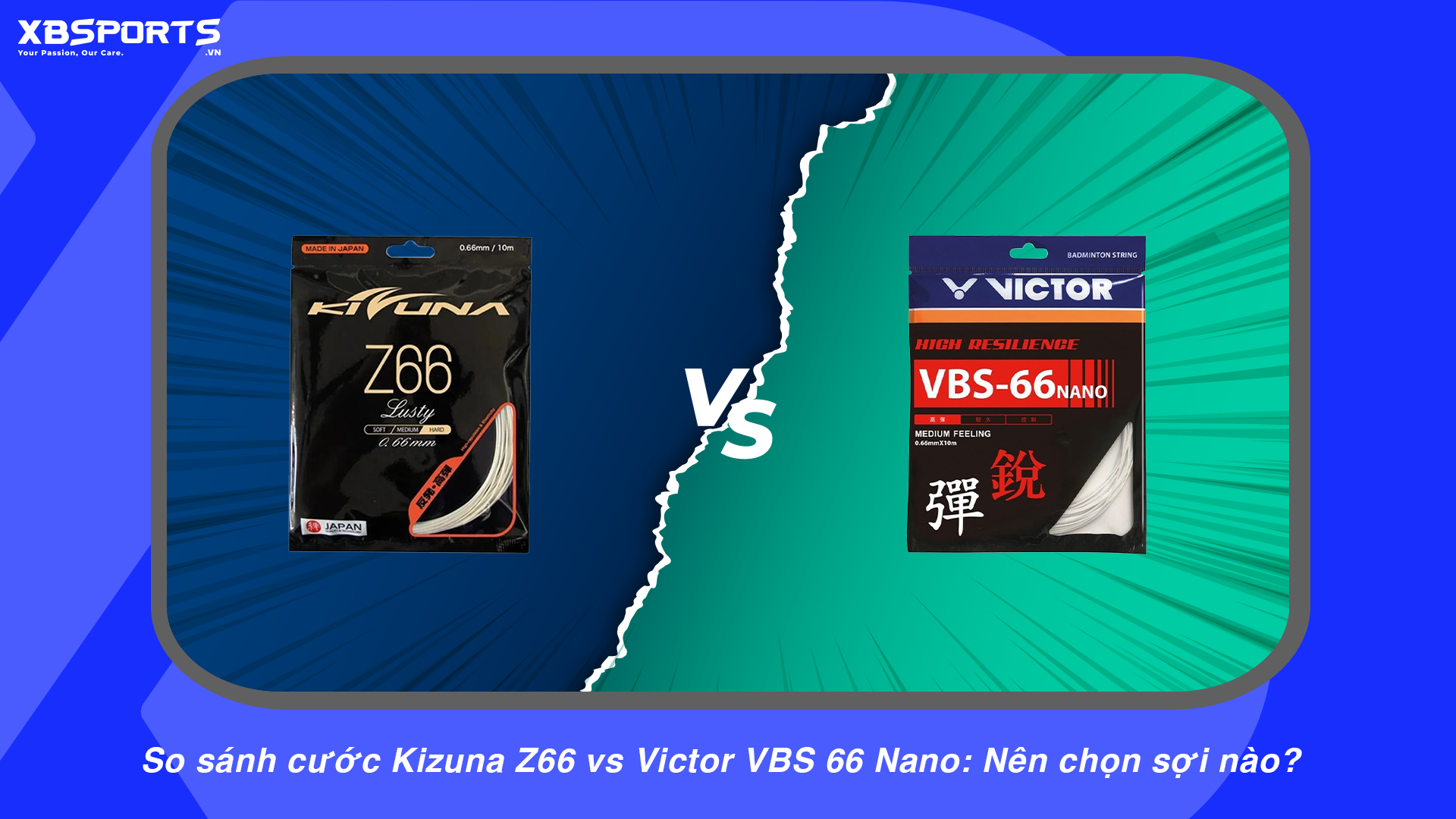 So sánh cước Kizuna Z66 vs Victor VBS 66 Nano: Nên chọn sợi nào ...