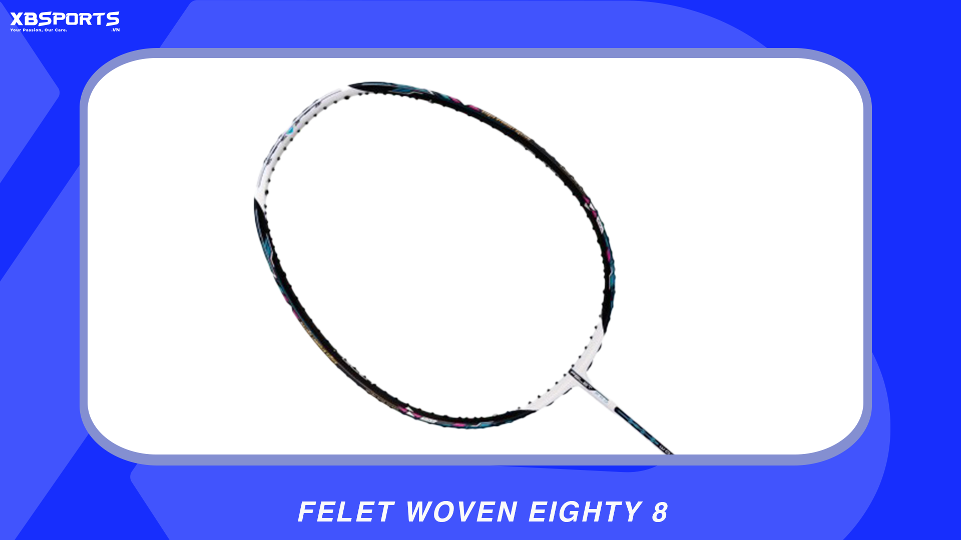 Đánh Giá Felet Woven Eighty 8: Vợt Sang Trọng, Toàn Diện Bất Ngờ ...