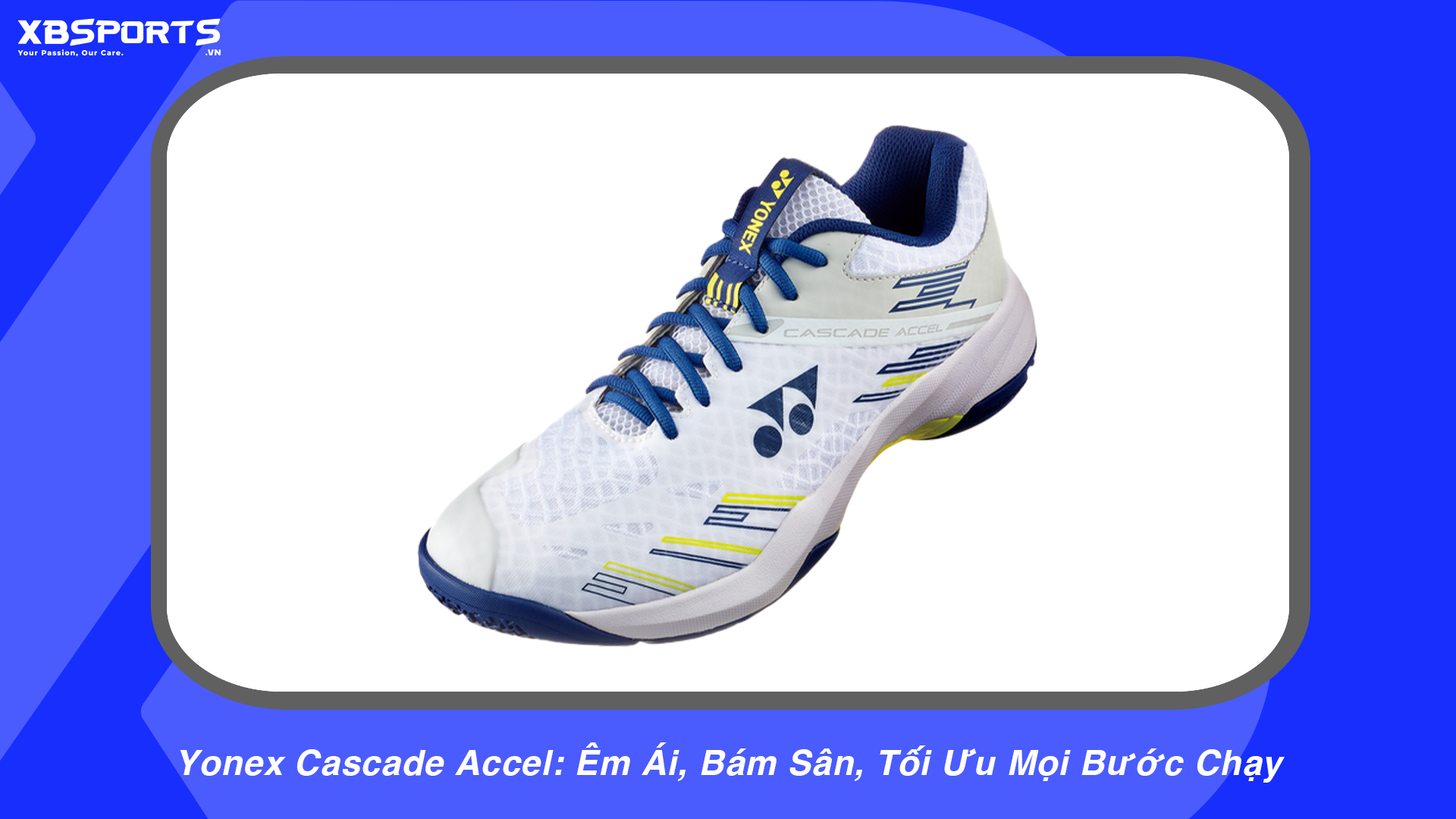 Yonex Cascade Accel: Êm Ái, Bám Sân, Tối Ưu Mọi Bước Chạy - XBSPORTS ...
