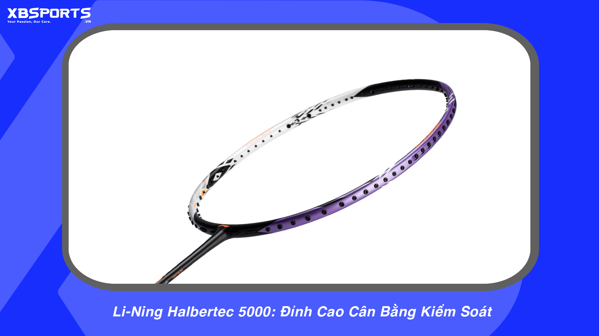 Li-Ning Halbertec 5000: Đỉnh Cao Cân Bằng Kiểm Soát - XBSPORTS - HỆ ...