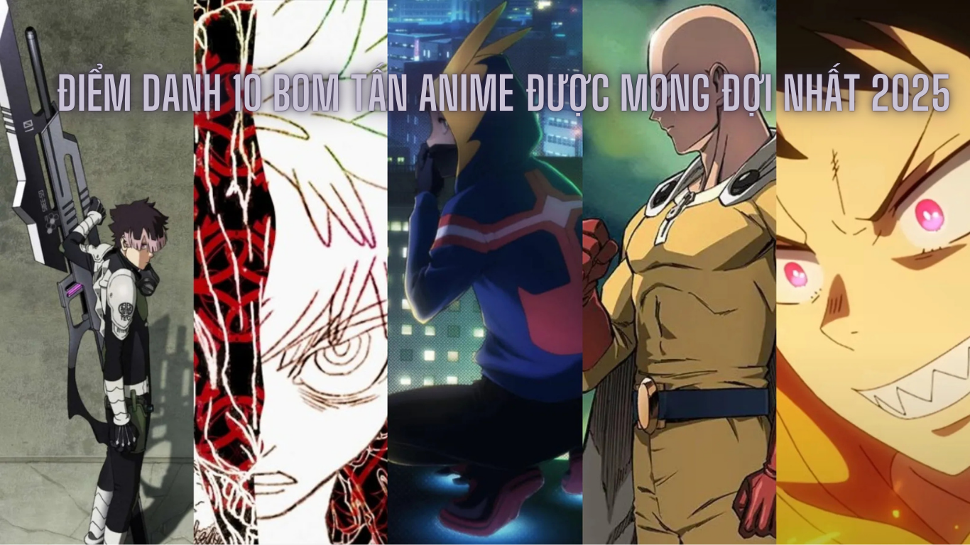 ĐIỂM DANH 10 BOM TẤN ANIME ĐƯỢC MONG ĐỢI NHẤT 2025 – Trùm Cuối
