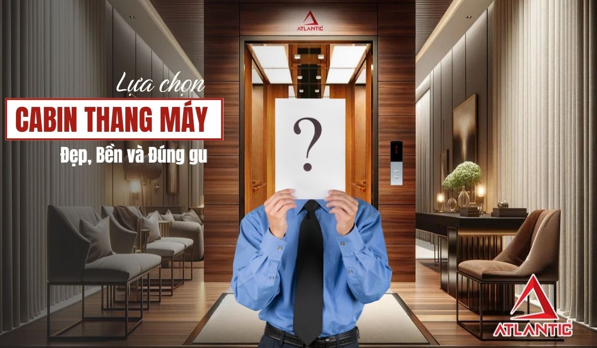 Cabin thang máy: Chọn sao cho đẹp, bền và đúng gu?