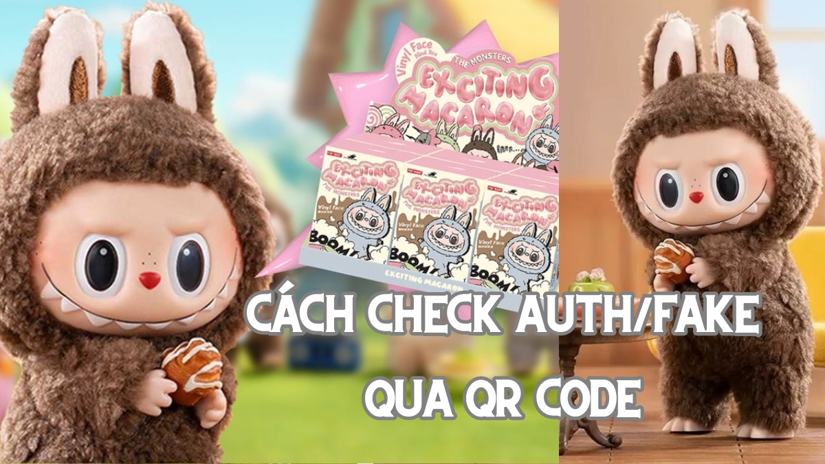 Hướng Dẫn Cách Check Labubu Auth Hay Fake Trong 1 Phút Với QR Code ...