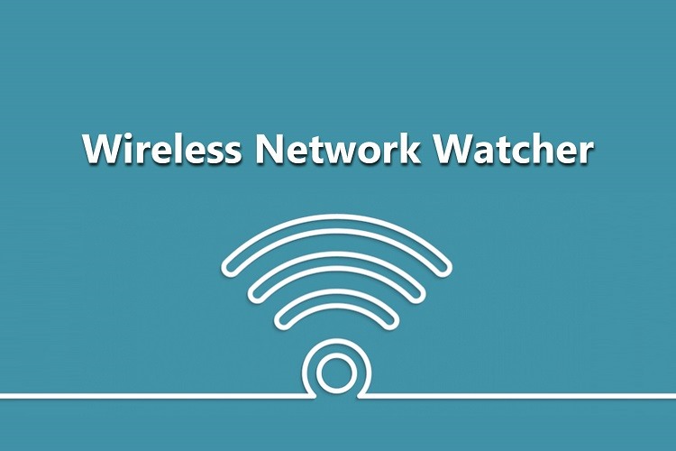 Quản lí hoàn toàn Wi-Fi nhà bạn bằng Wireless Network Watcher