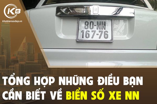 Tổng hợp những điều bạn cần biết về biển số xe NN
