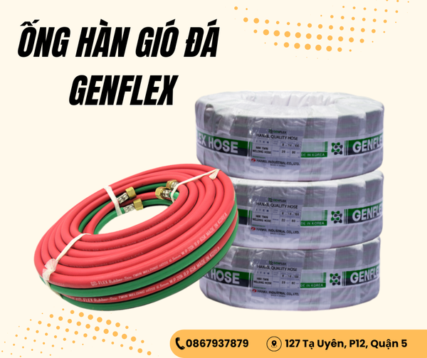 Ống hàn gió đá Genflex – Giải pháp toàn diện cho công việc hàn cắt ...