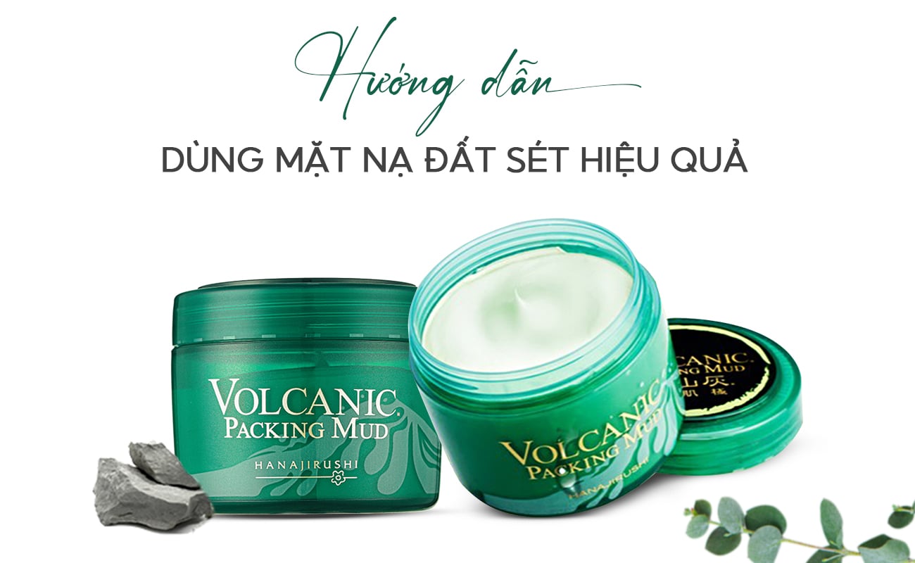 Hướng dẫn dùng mặt nạ đất sét hiệu quả – HANAJIRUSHI