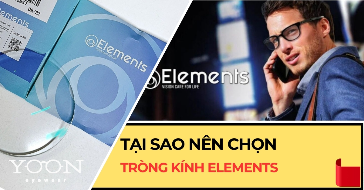 Tại Sao Nên Chọn Tròng Kính Elements? Giải Pháp Hoàn Hảo Cho Mọi Nhu C ...