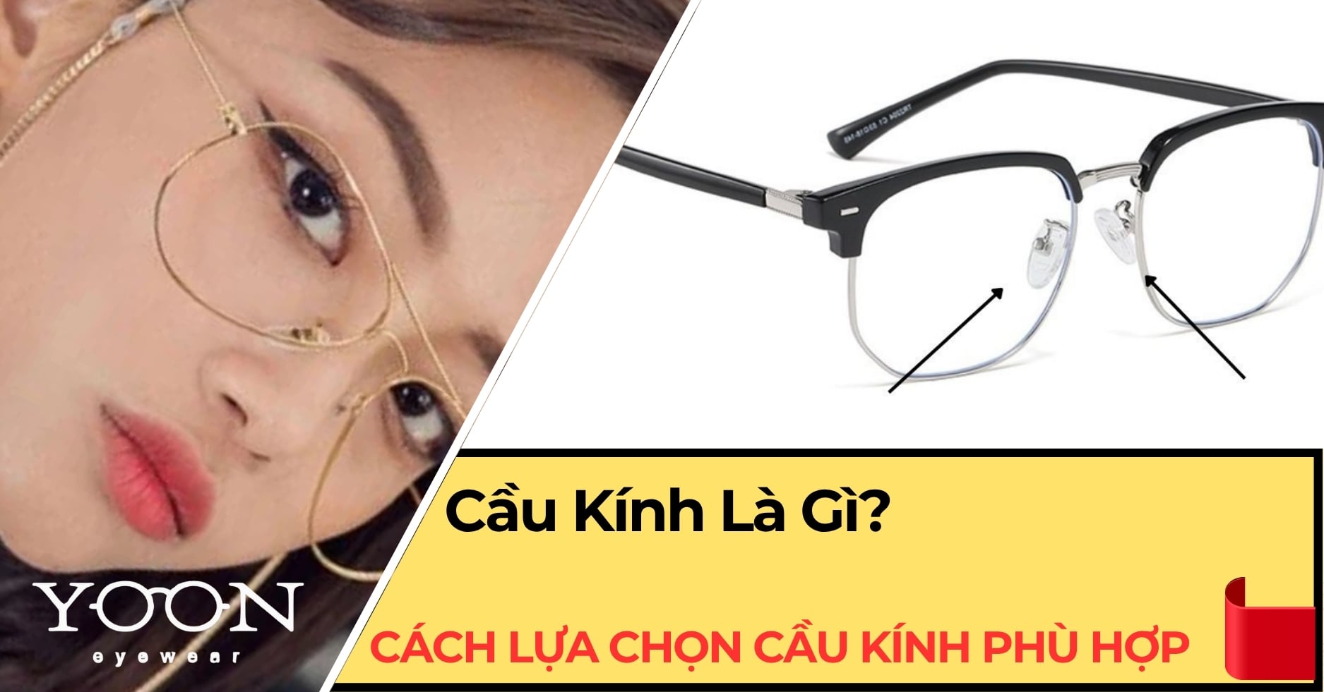 Cầu Kính Là Gì? Cách Lựa Chọn Cầu Kính Phù Hợp Với Khuôn Mặt? – Yoon