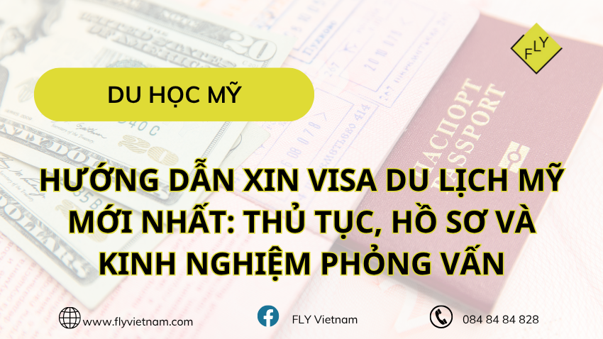 HƯỚNG DẪN XIN VISA DU LỊCH MỸ MỚI NHẤT: THỦ TỤC, HỒ SƠ VÀ KINH NGHIỆM – FLY Vietnam