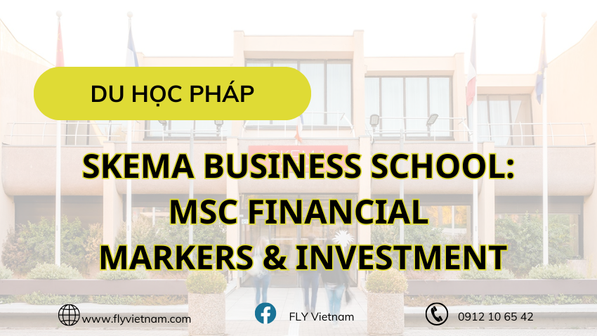 SKEMA Business School - MSc Financial Markets & Investments – FLY Vietnam