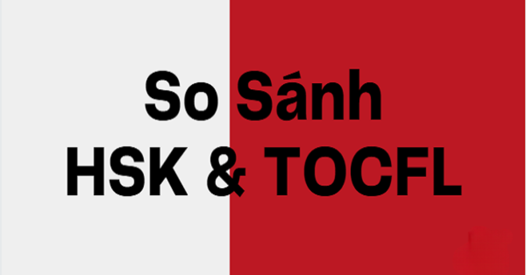 So sánh giữa chứng chỉ TOCFL và HSK – Du học Đông Nam Á