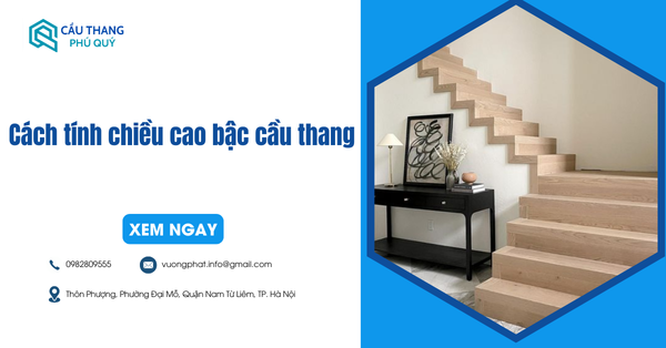 Cách tính chiều cao bậc cầu thang theo phong thủy chuẩn nhất