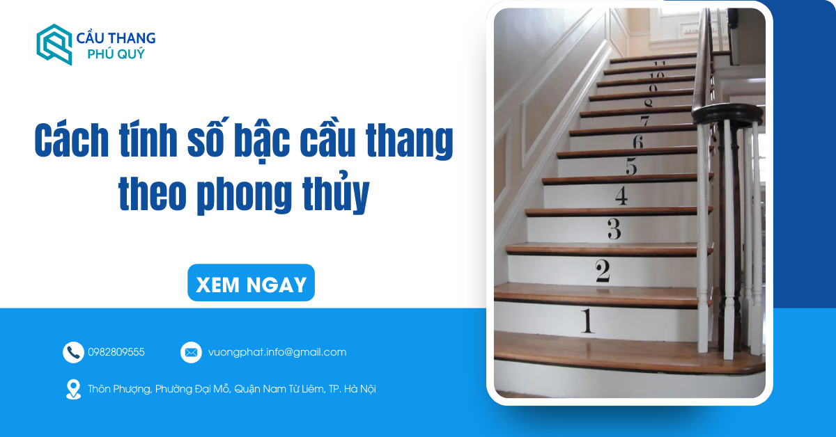 Cách tính số bậc cầu thang theo phong thủy đúng nhất hiện nay