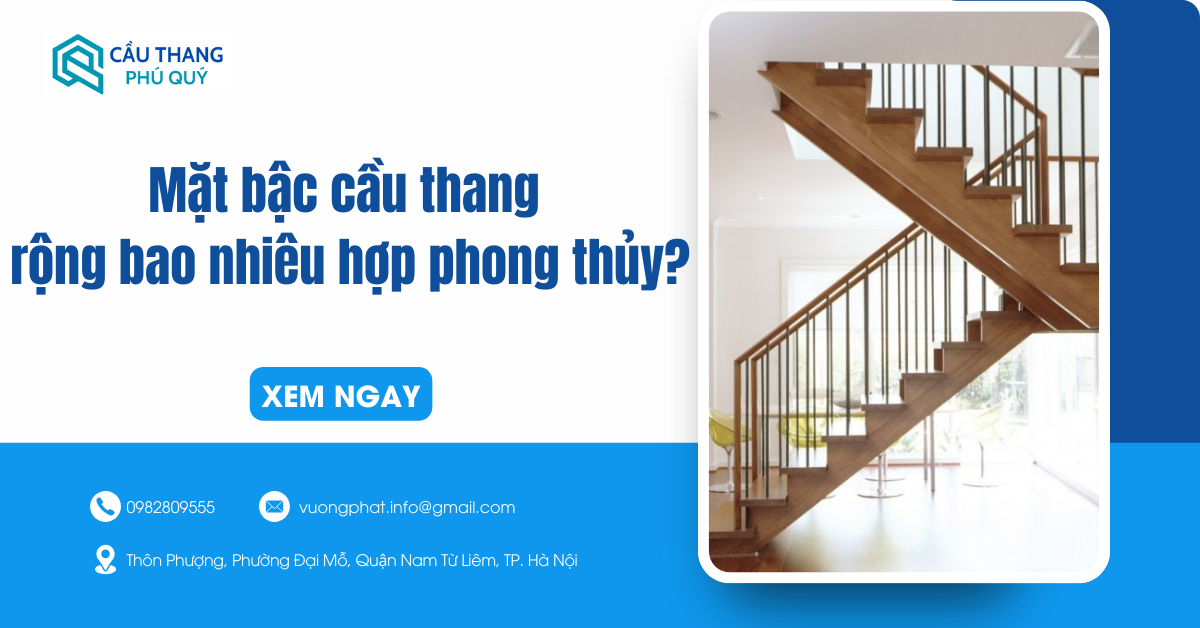 Mặt bậc cầu thang rộng bao nhiêu thì thoải mái, hợp phong thủy?
