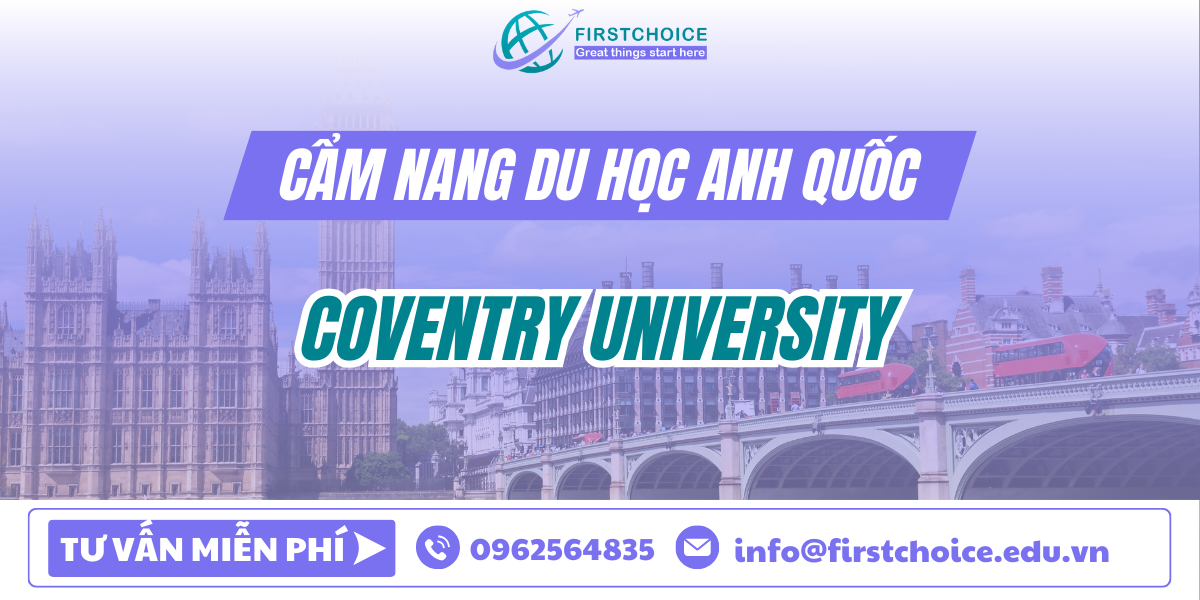 COVENTRY UNIVERSITY – DU HỌC FIRSTCHOICE - Hỗ trợ 100+ học sinh, sinh ...