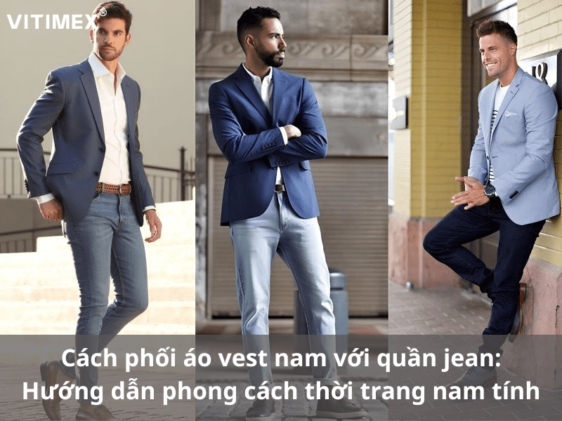 Cách phối áo vest nam với quần jean: Hướng dẫn phong cách thời trang ...