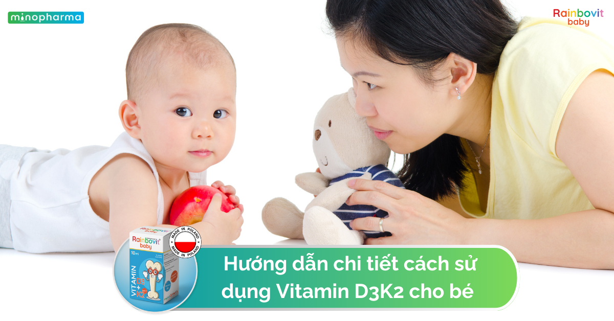 Hướng dẫn chi tiết cách sử dụng Vitamin D3K2 cho bé | Minopharma – MinoPharma