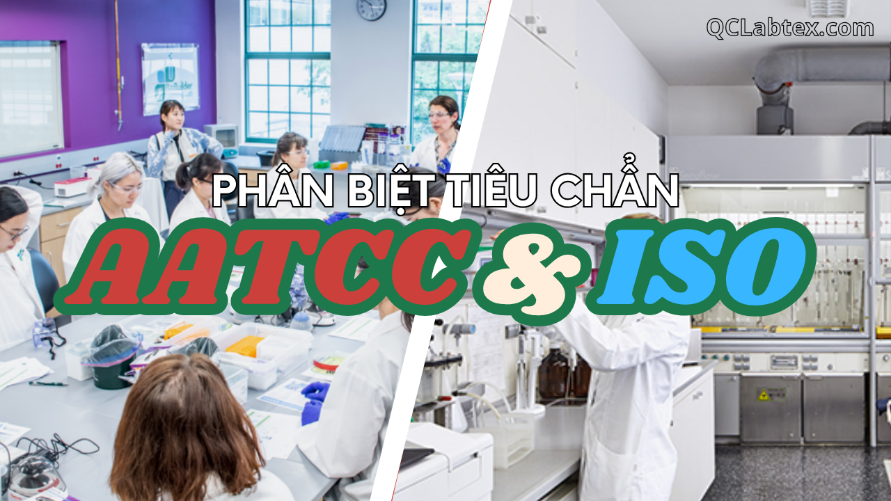 Phân biệt tiêu chuẩn ISO và AATCC trong dệt may – QCLABTEX